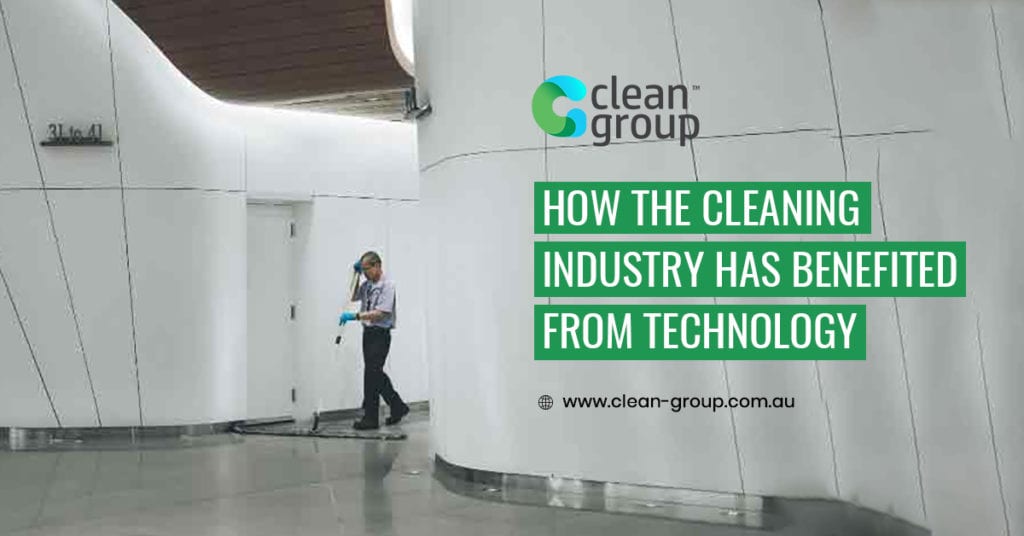 How the Cleaning Industry Has Benefited from Technology - Clean Group