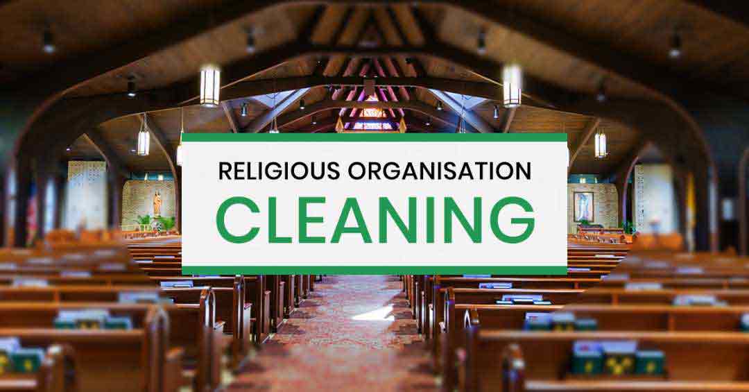 Religious Organisation Cleaning - Checklist, Prices and Many More