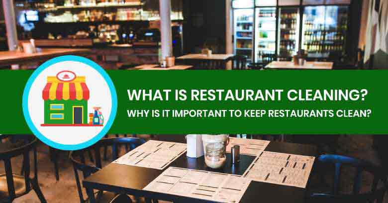 What is Restaurant Cleaning? Why is it Important to Keep Restaurants Clean?