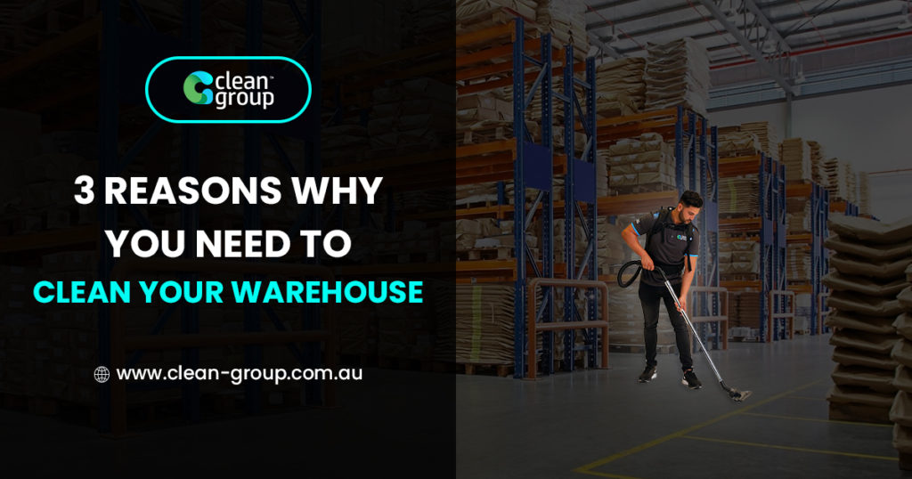 3 Reasons Why You Need to Clean Your Warehouse