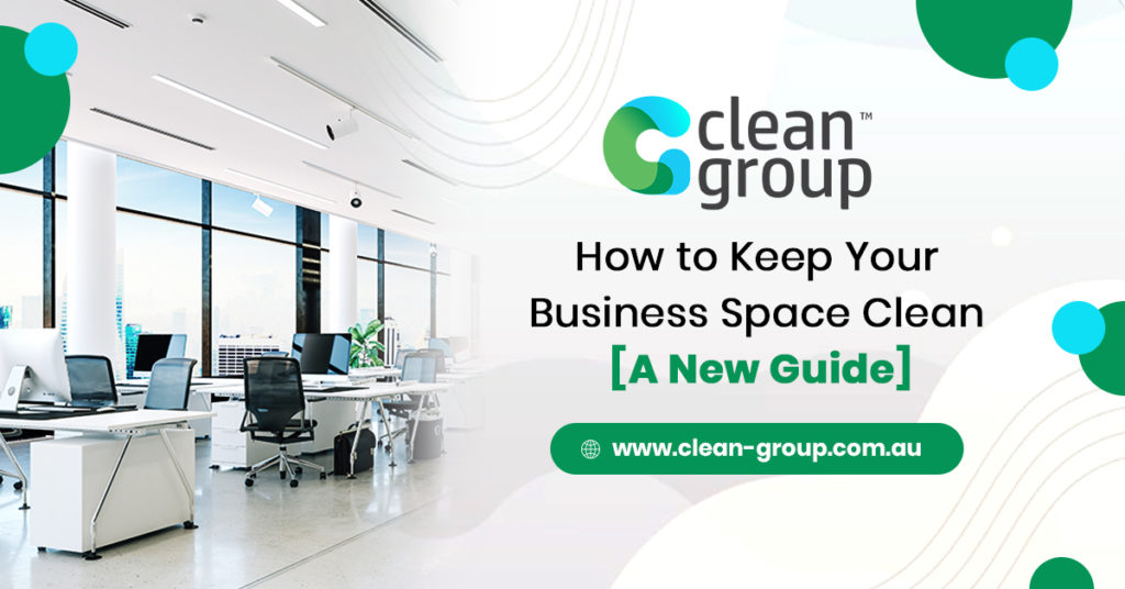 How to Keep Your Business Space Clean [A New Guide]