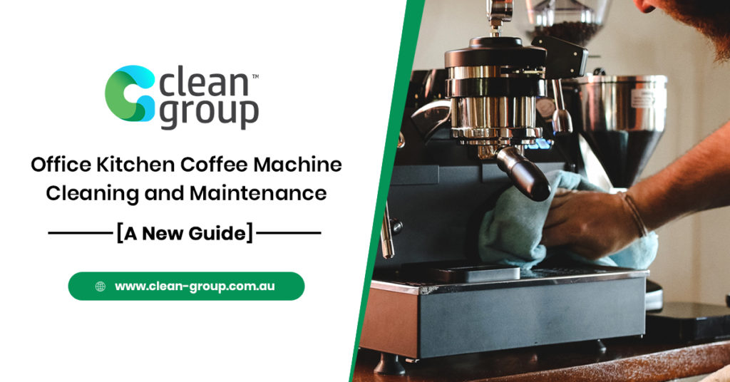 Workplace, Kitchen, Coffee Machine Cleaning and Maintenance [A New Guide]